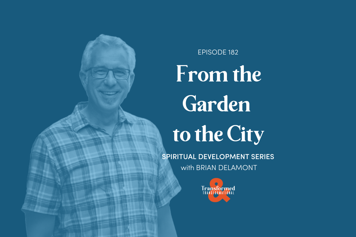 182: From the Garden to the City (with Brian Delamont) - TeachBeyond Global