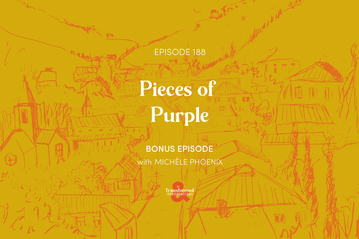188: Pieces of Purple (with Michèle Phoenix) - TeachBeyond Global